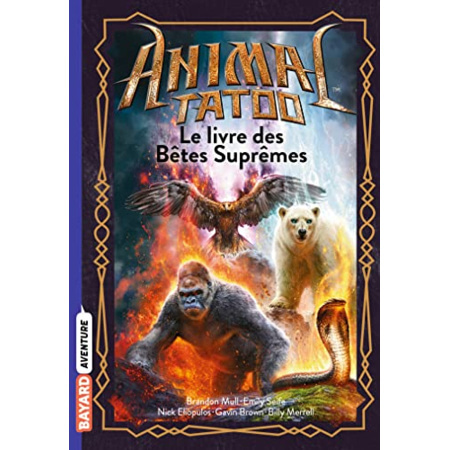 Animal Tatoo hors série - Tome 03 - Le livre des Bêtes Suprêmes BAYARD ...