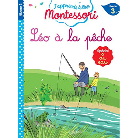 Léo à la pêche, niveau 3 - J'apprends à lire Montessori Hachette ...