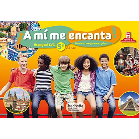 A mi me encanta espagnol cycle 4 / 5e LV2 - Livre de l'élève - éd. 2016 ...