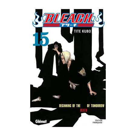 Bleach - Tome 15 - Beginning of the death of tomorrow GLENAT : Comparateur, Avis, Prix